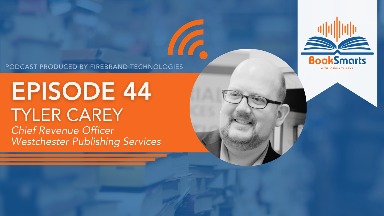 BookSmarts Podcast (ep. 44): Tyler Carey on the Modern Challenges of Publisher Workflows ...