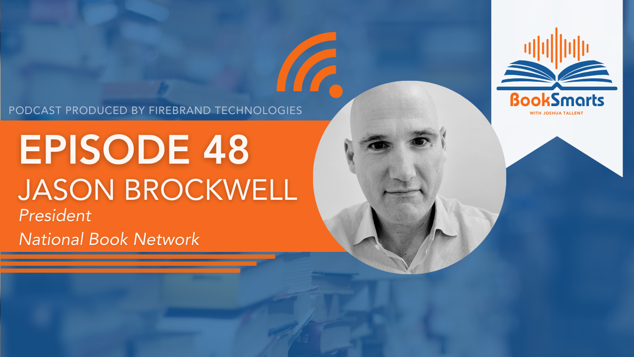 BookSmarts Podcast (ep. 48): Jason Brockwell on “Distribution in the Digital Age” - Firebrand ...
