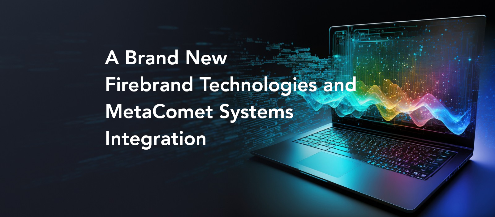 Firebrand Technologies and MetaComet Integration - Firebrand Technologies